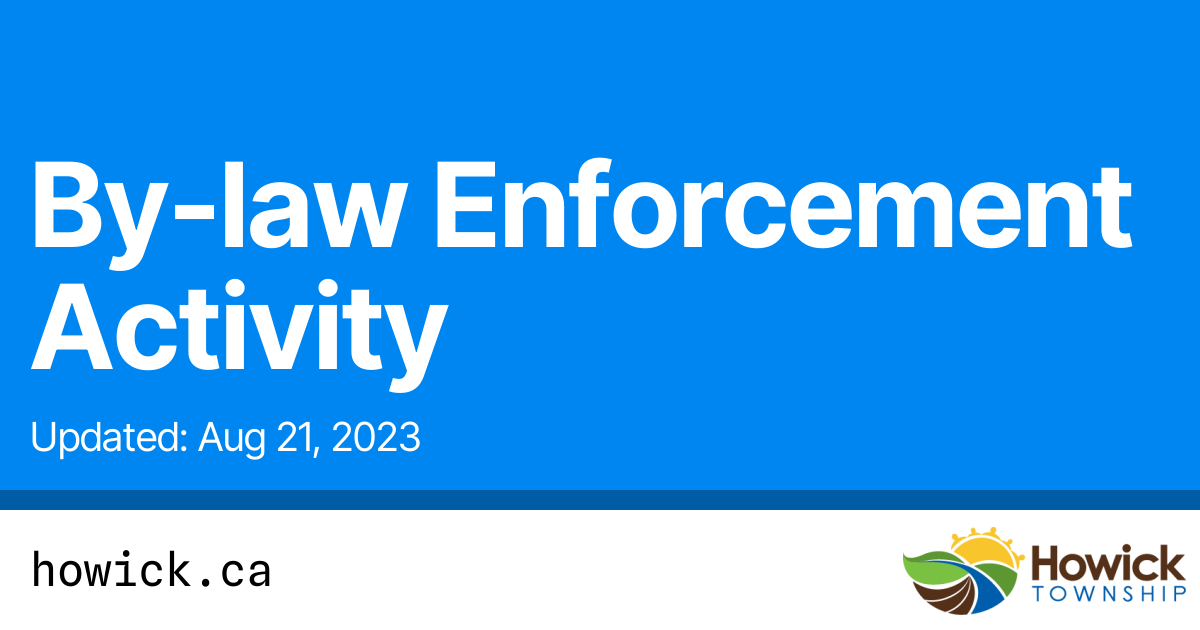 By-law Enforcement Activity | Township of Howick